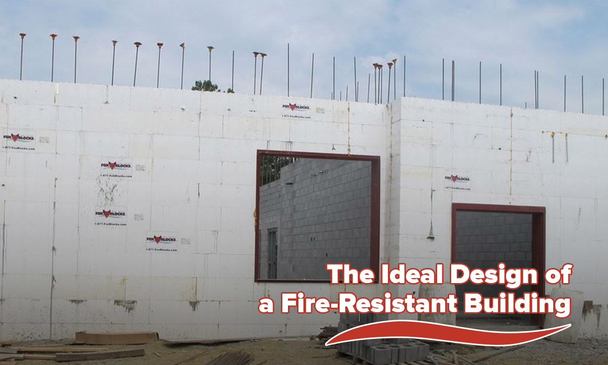 Fire-Resistant Building: Get the Ideal Design with ICF Construction